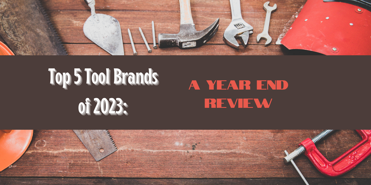 Top 5 Tool Brands of 2023: A Year-End Review — Contractor Tool Supply ...